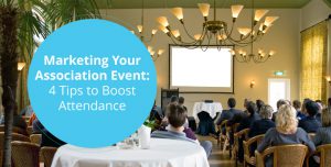 Marketing Your Association Event: 4 Tips to Boost Attendance ...